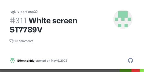 white screen st7789v · issue 311 · lvgl lv port esp32 · github
