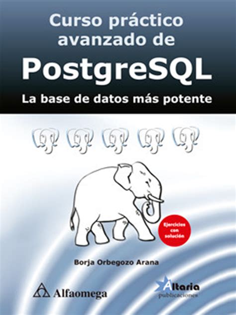Curso Práctico Avanzado De Postgresql La Base De Datos Más Potente