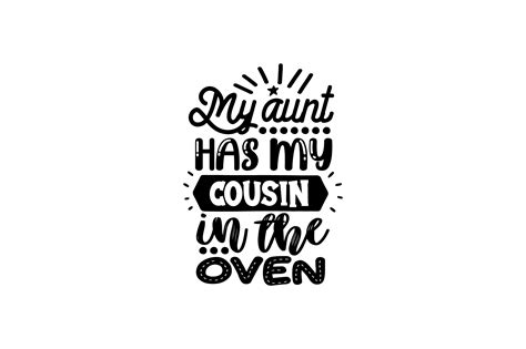 My Aunt Has My Cousin In The Oven Svg Grafik Von Bokkor Creative Fabrica