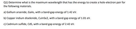 Solved Q1 Determine What Is The Maximum Wavelength That Has