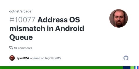 Address Os Mismatch In Android Queue · Issue 10077 · Dotnetarcade · Github