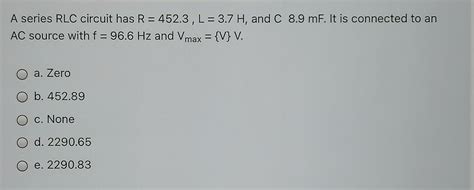 Solved In A Purely Inductive Ac Circuit L 37 3 Mh And The