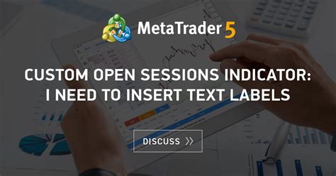 Custom Open Sessions Indicator I Need To Insert Text Labels Indices Technical Indicators