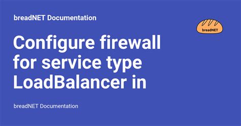 Configure Firewall For Service Type Loadbalancer In Gke Breadnet
