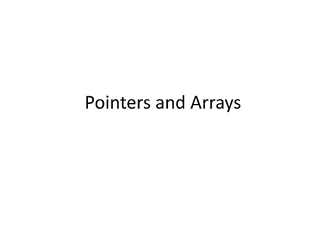 Ppt Arrays And Pointers Powerpoint Presentation Free Download Id2610675