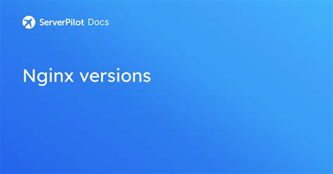Nginx Versions Serverpilot Documentation