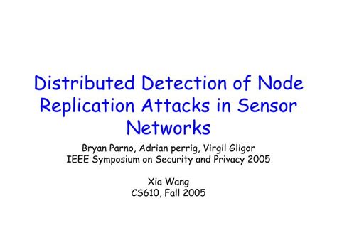 Ppt Distributed Detection Of Node Replication Attacks In Sensor