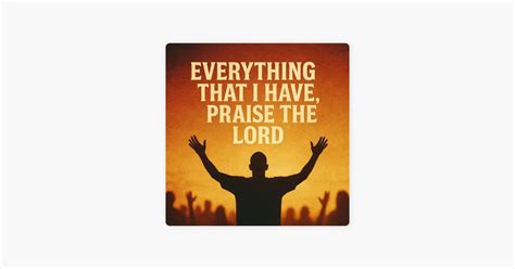 ‎everything That I Have Praise The Lord Song By Royal Sadness