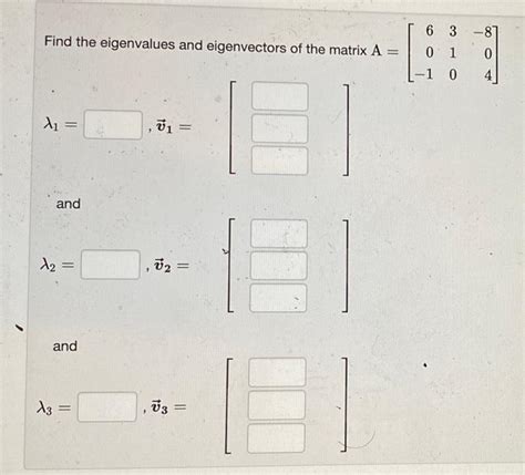 Solved Find The Eigenvalues And Eigenvectors Of The Matrix Chegg