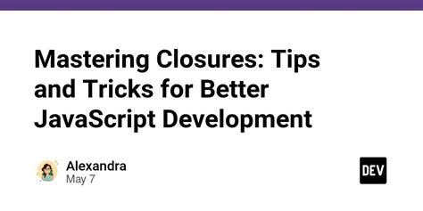 Nikunj Pansuriya On Linkedin Mastering Closures Tips And Tricks For