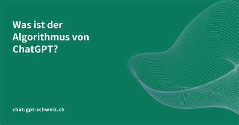 Was Ist Der Algorithmus Von Chatgpt Chatgpt Schweiz