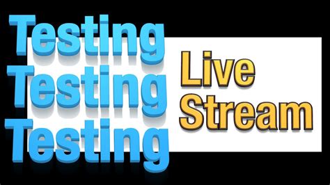 Testing Testing Testing Live Stream Testing Youtube