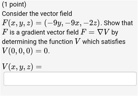 Solved Point Consider The Vector Field F X Y Z Chegg