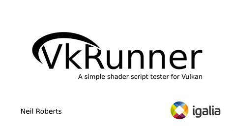 Vkrunner A Simple Vulkan Shader Script Test Utility [lightning Talk] Lightning Talk Pdf