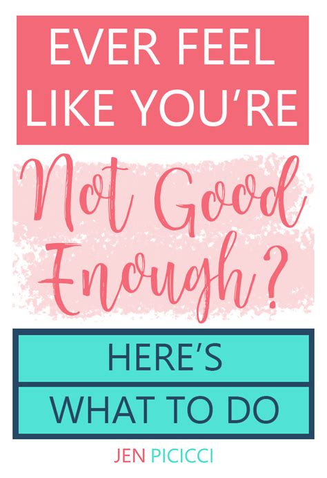 Ever Feel Like Youre Not Good Enough Heres What To Do Jen Picicci
