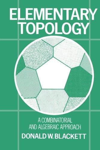 Elementary Topology A Combinatorial And Algebraic Approach Donald W