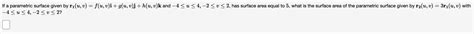 solved if a parametric surface given by