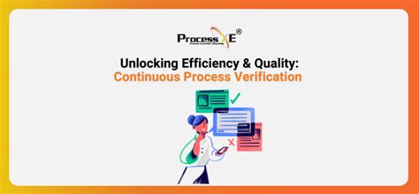 Unlocking Efficiency And Quality Continuous Process Verification In