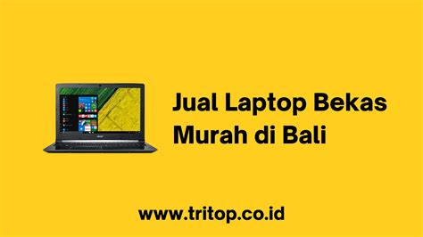 Jual Laptop Bekas Murah Di Bali Tritop