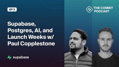 The Commit Podcast Ep 3 Supabase Postgres Ai And Launch Weeks