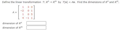 Solved Define The Linear Transformation T RnRm By T V Av Chegg