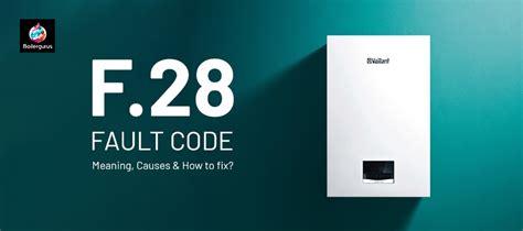 Vaillant Boiler F28 Fault Code Causes Fixes Boilergurus