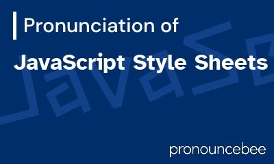 How To Pronounce Javascript Style Sheets Correct Pronunciation Of Javascript Style Sheets