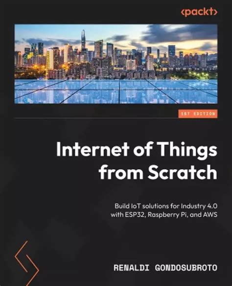 Internet Of Things From Scratch Build Iot Solutions For Industry 4 0 With Esp32 Eur 58 10
