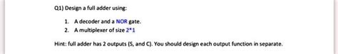 Q1 Design A Full Adder Using 1 A Decoder And A Nor Gate 2 A Multiplexer Of Size 21 Hint