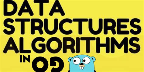Data Structures And Algorithms In Go A Primer Dev Community