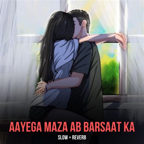 Aayega Maza Ab Barsaat Ka Slowedreverb Single By Music Wala Spotify