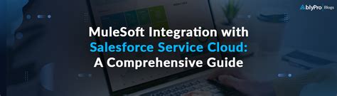 Mulesoft Integration With Salesforce Service Cloud
