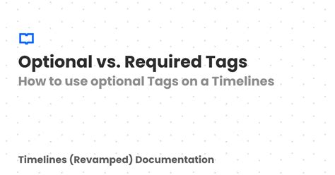 Optional Vs Required Tags Timelines Revamped
