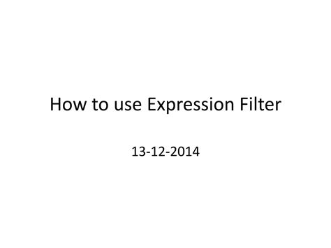 How To Use Expression Filter PPT