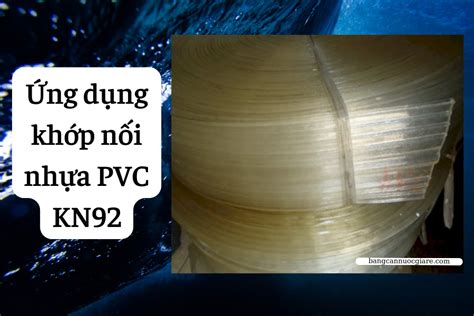 Khớp nối nhựa PVC KN92 được tin dùng số 1 hiện nay