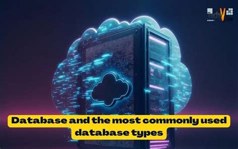 Database And The Most Commonly Used Database Types