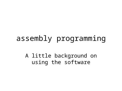 Ppt Assembly Programming A Little Background On Using The Software