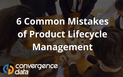 6 Common Mistakes Of Product Lifecycle Management
