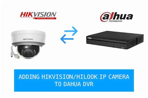 Adding Hikvisionhilook Ip Camera To Dahua Dvr Step By Step Update