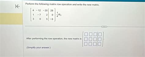 Solved Perform The Following Matrix Row Operation And Write The New