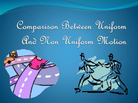 PPT Comparison Between Uniform And Non Uniform Motion PowerPoint Presentation ID