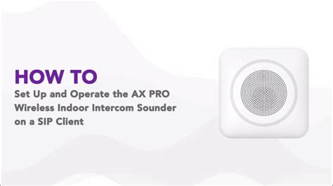How To Set Up And Operate The AX PRO Wireless Indoor Intercom Sounder On A SIP Client Noticias