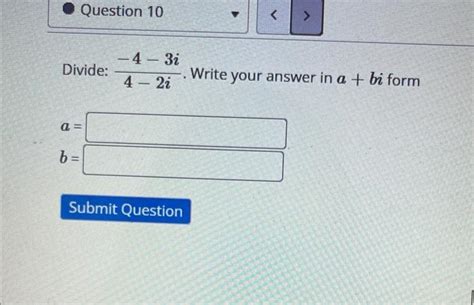 Solved Divide 4−2i−4−3i Write Your Answer In Abi Form