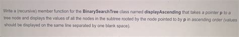 Solved Consider The Class Specifications For The Binary Tree