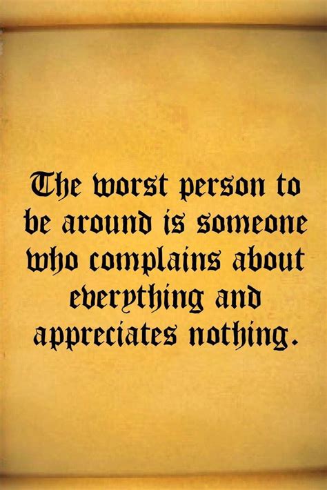 The Worst Person To Be Around Is Someone Who Complains About Everything