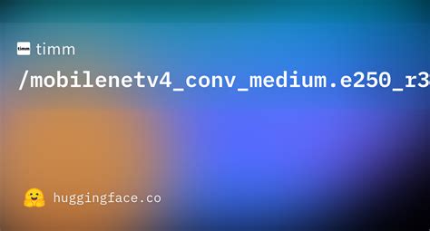 Timm Mobilenetv4 Conv Medium E250 R384 In12k Ft In1k · Hugging Face