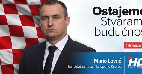 Zlosela Kupres Bih Izbori 2016 Mario LovriĆ Kandidat Hdz Bih Za NaČelnika OpĆine Kupres
