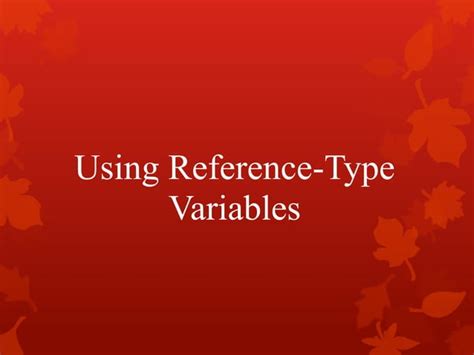 Module 9 Using Reference Type Variables Ppt