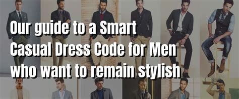 Our Guide To A Smart Casual Dress Code For Men Who Want To Remain