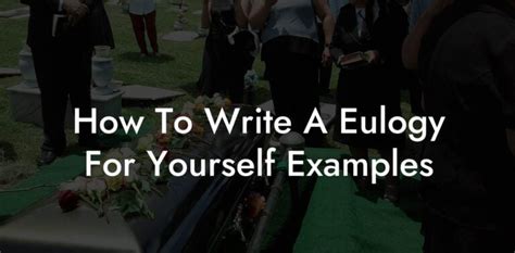 How To Write A Eulogy For Yourself Examples Eulogy Assistant